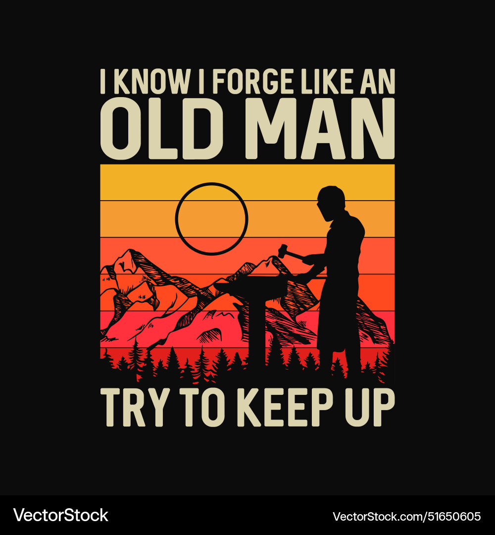 Funny blacksmith old man blacksmithing dad smithin