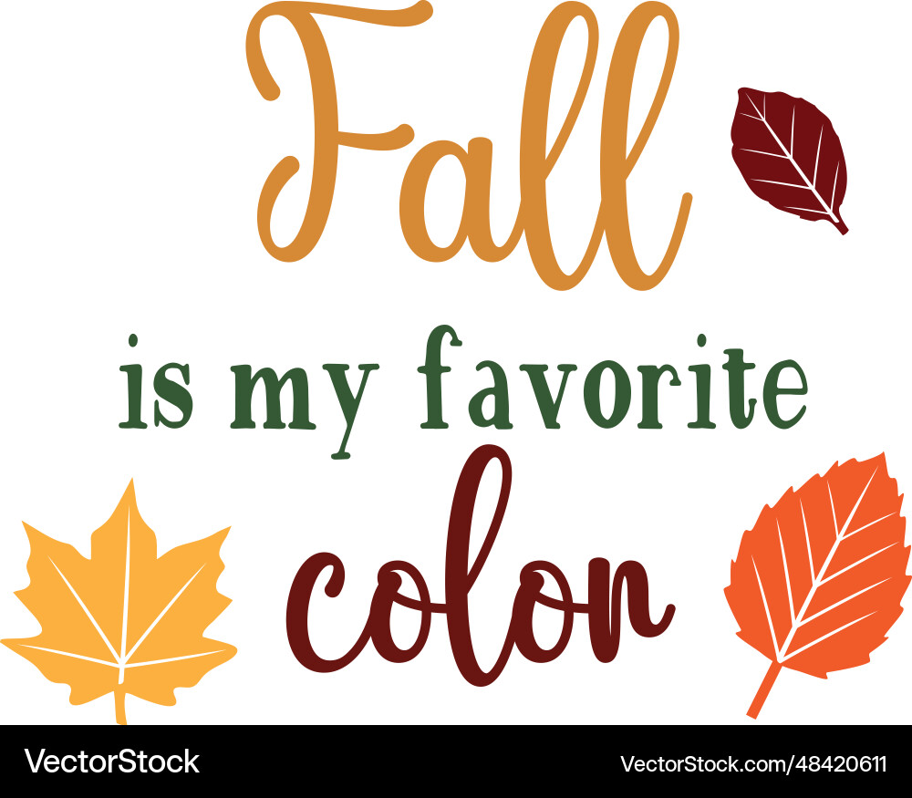Fall is my favorite color Royalty Free Vector Image