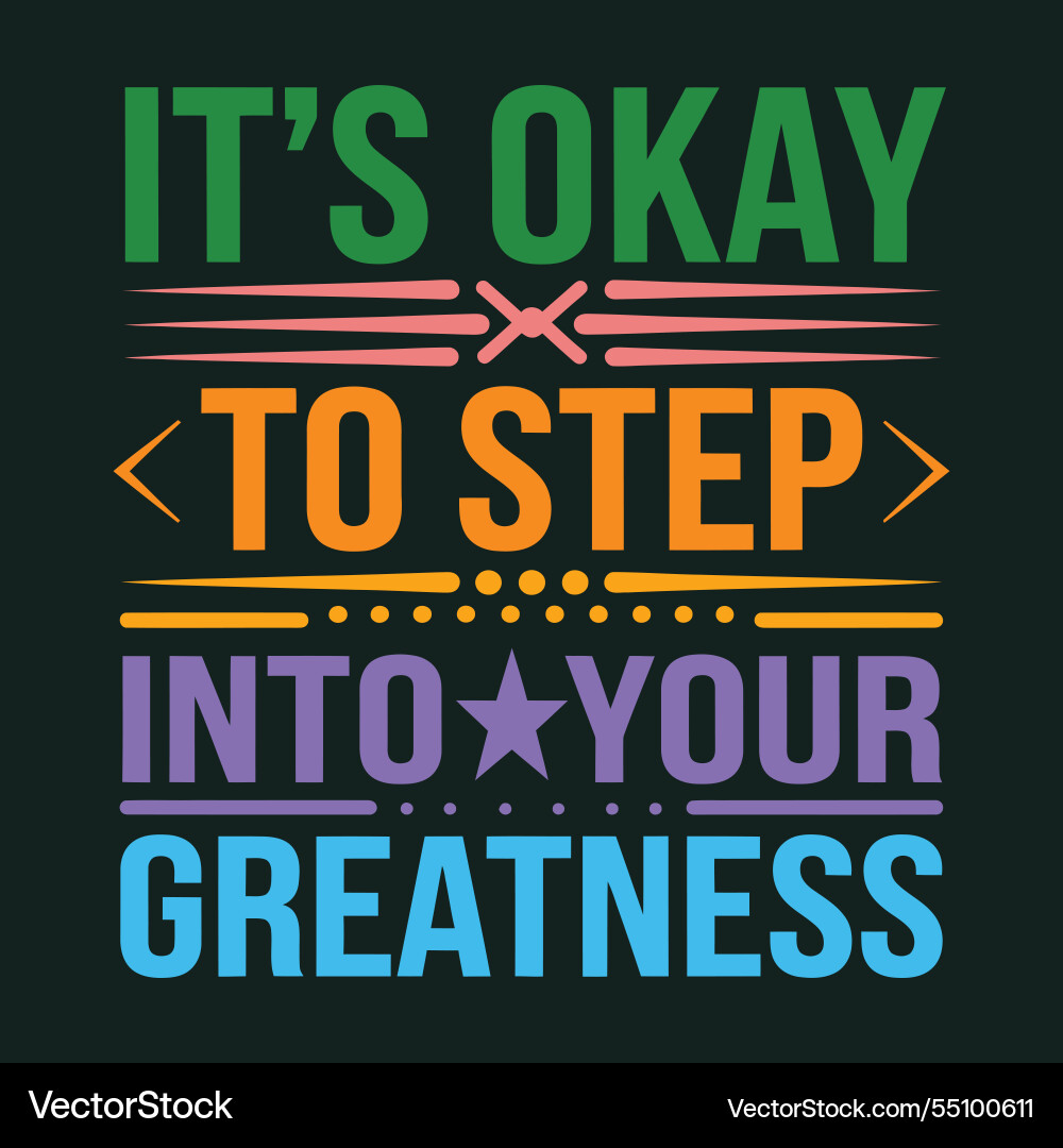 Its okay to step into your greatness motivational Vector Image