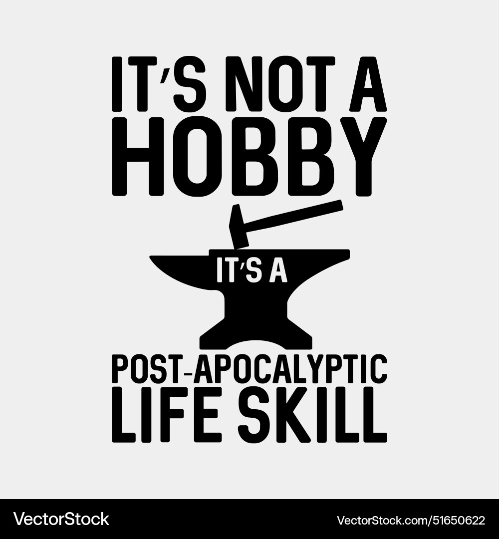 Funny its not a hobby post-apocalyptic lif Vector Image
