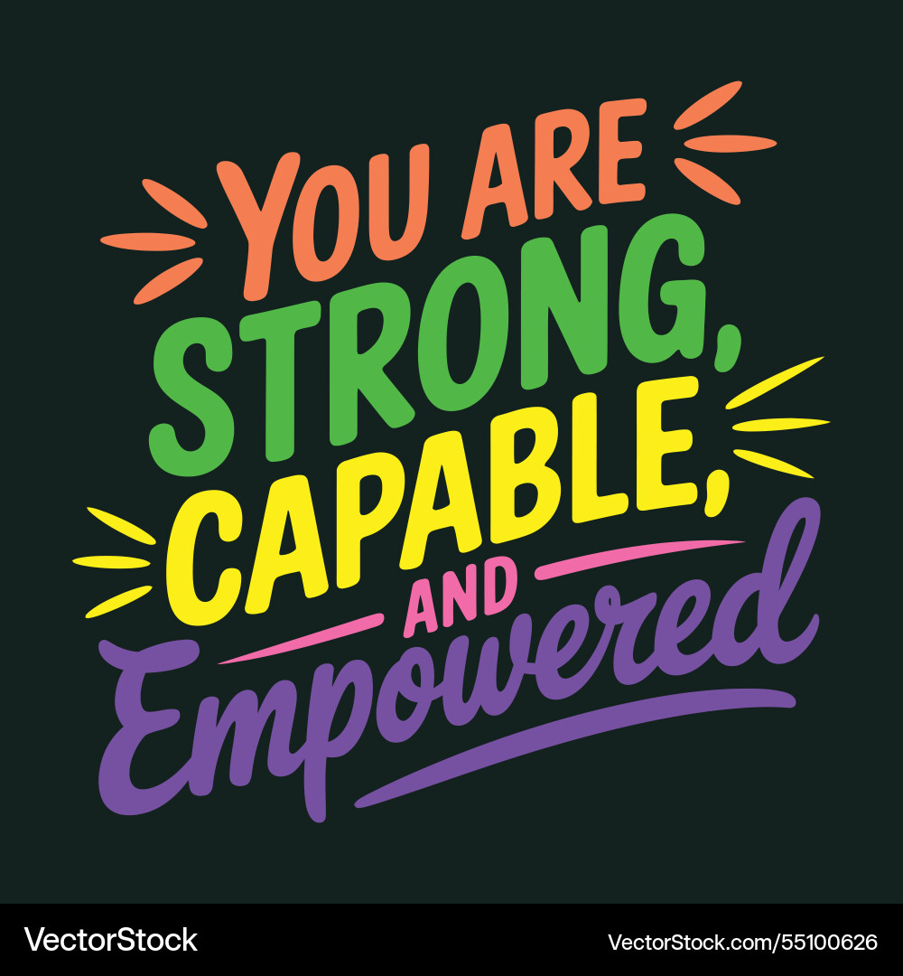You are strong capable and empowered womens Vector Image