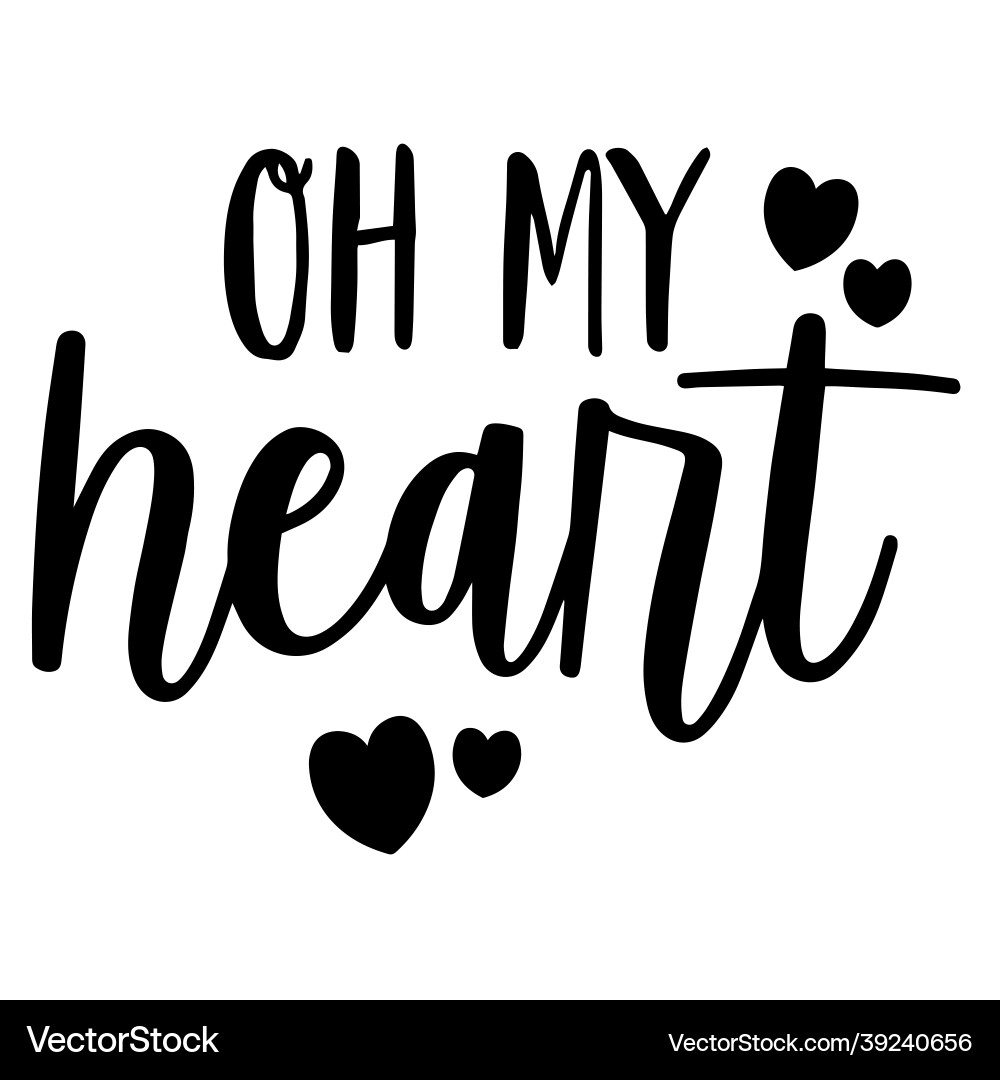 Oh my heart inspirational quotes Royalty Free Vector Image
