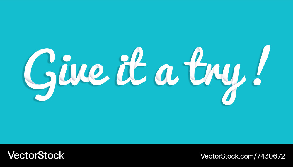 Give it a try custom lettering typographic Vector Image