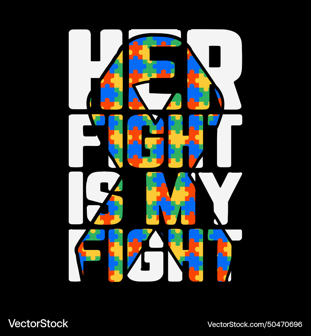 Her fight is my autism awareness and support Vector Image
