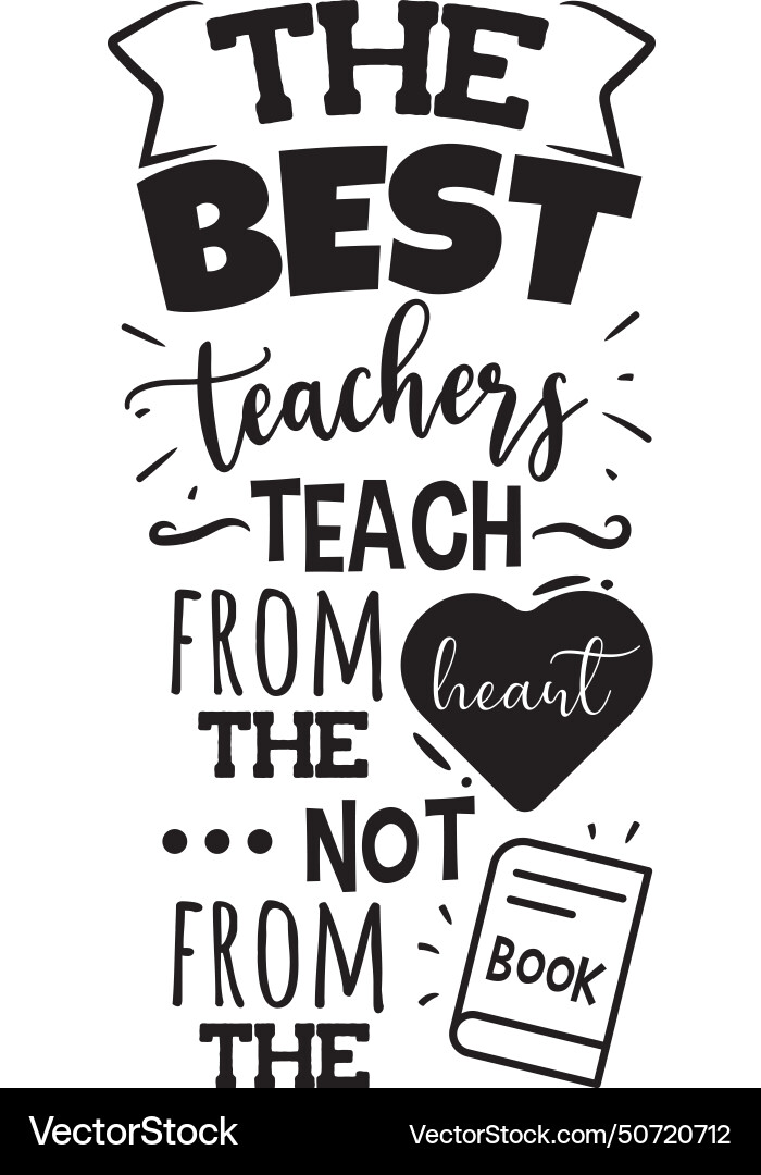Best teachers teach from the heart Royalty Free Vector Image