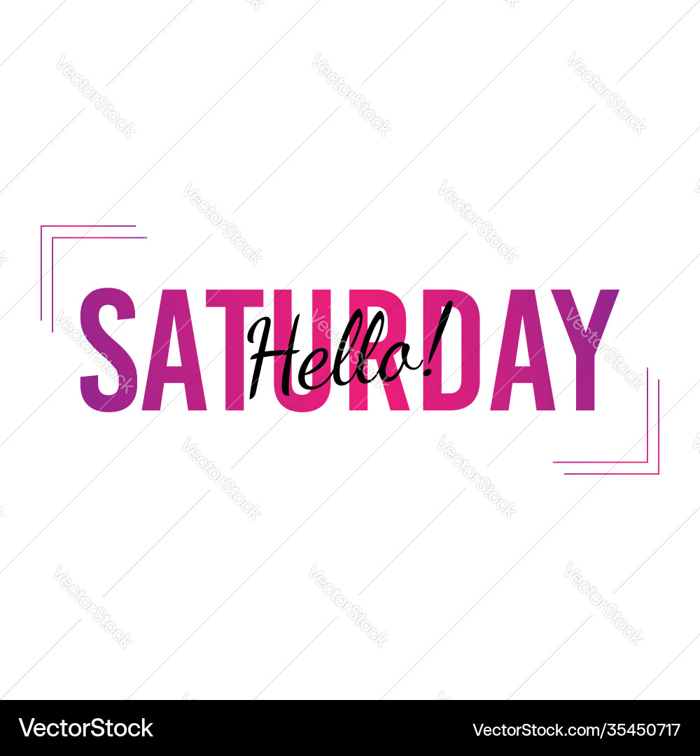 Hello saturday inspirational lettering logo Vector Image
