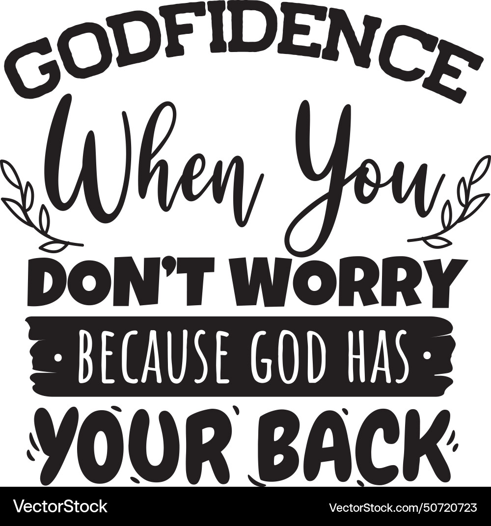 Gofidence when you dont worry because god has Vector Image