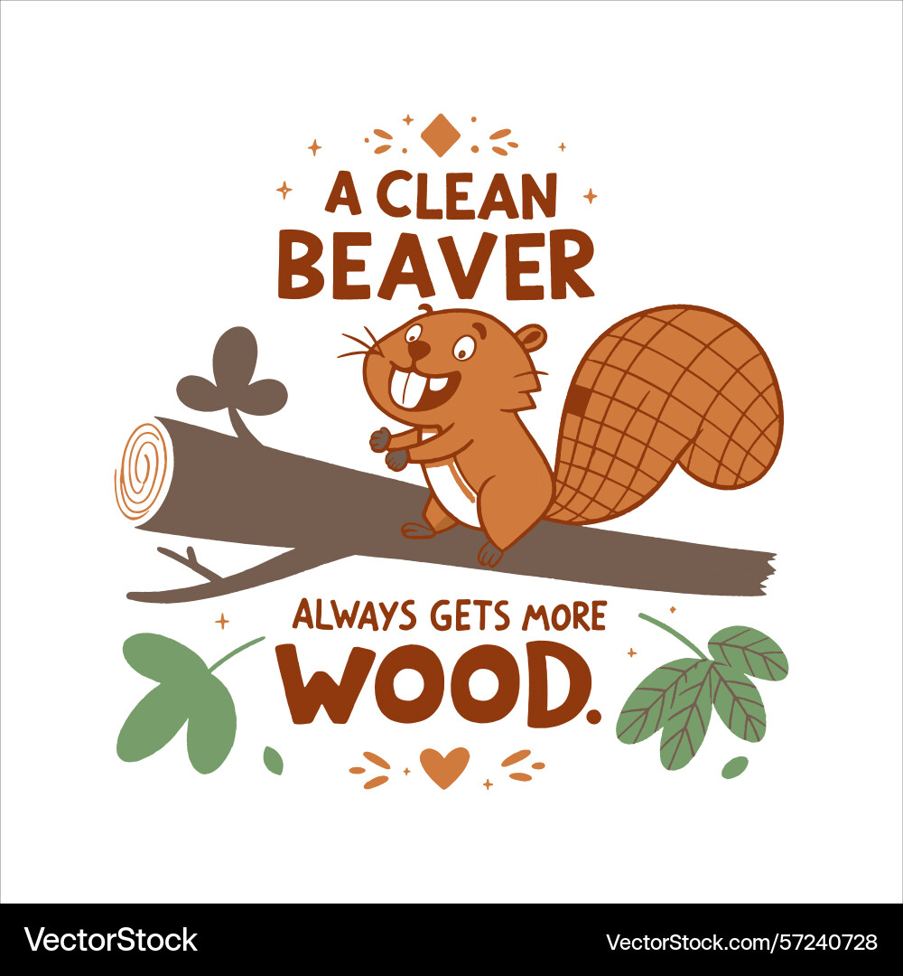 Retro graphic a clean beaver always gets Vector Image