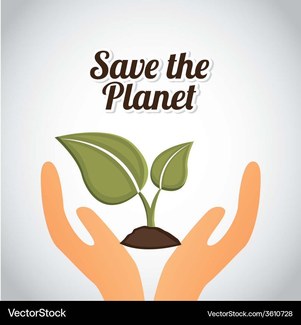 Save the planet Royalty Free Vector Image - VectorStock