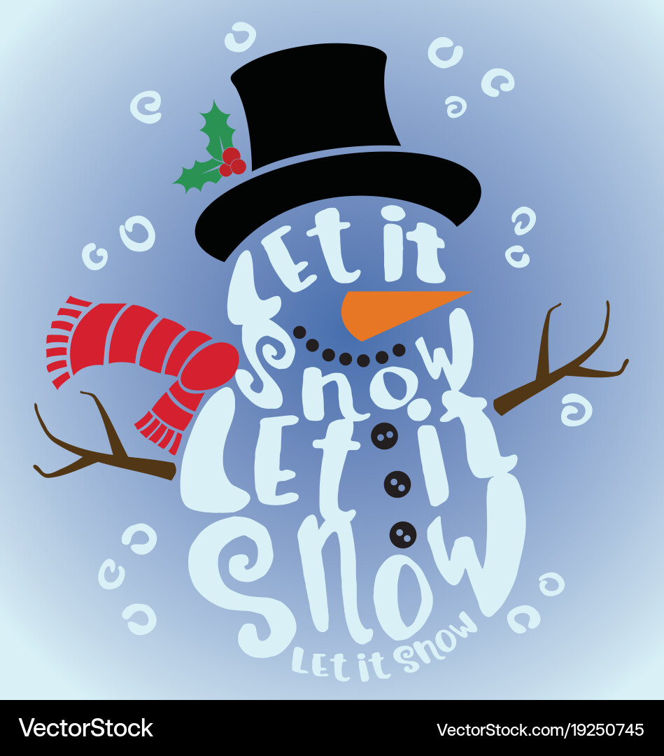 Snowman let it snow Royalty Free Vector Image - VectorStock