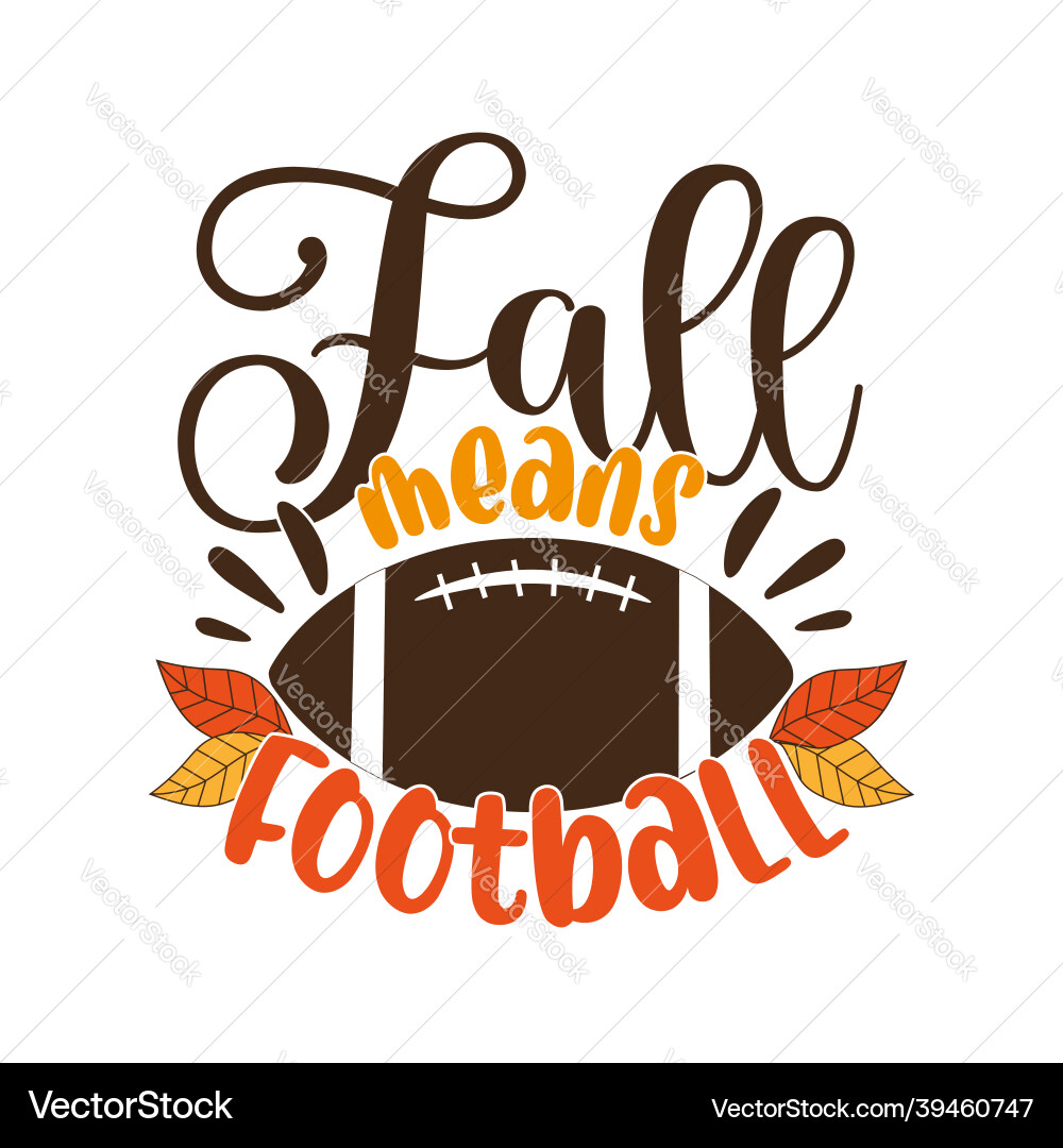 Fall means football - funny phrase Royalty Free Vector Image
