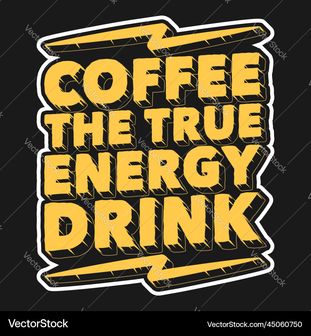 Coffee the true energy drink typography quote Vector Image