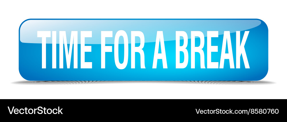 Time for a break blue square 3d realistic isolated