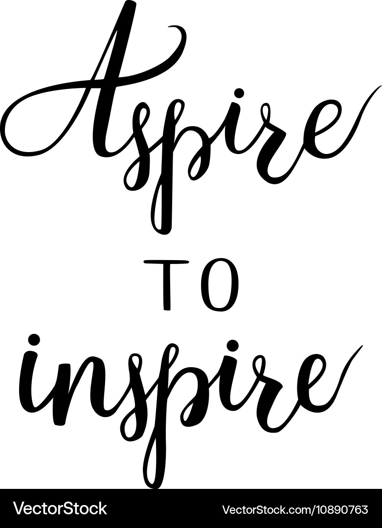 Aspire to inspire Royalty Free Vector Image - VectorStock