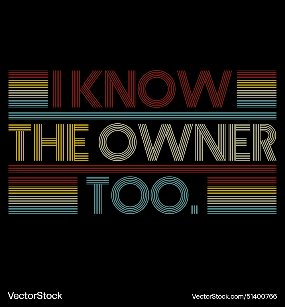 I know the owner too shirt Royalty Free Vector Image