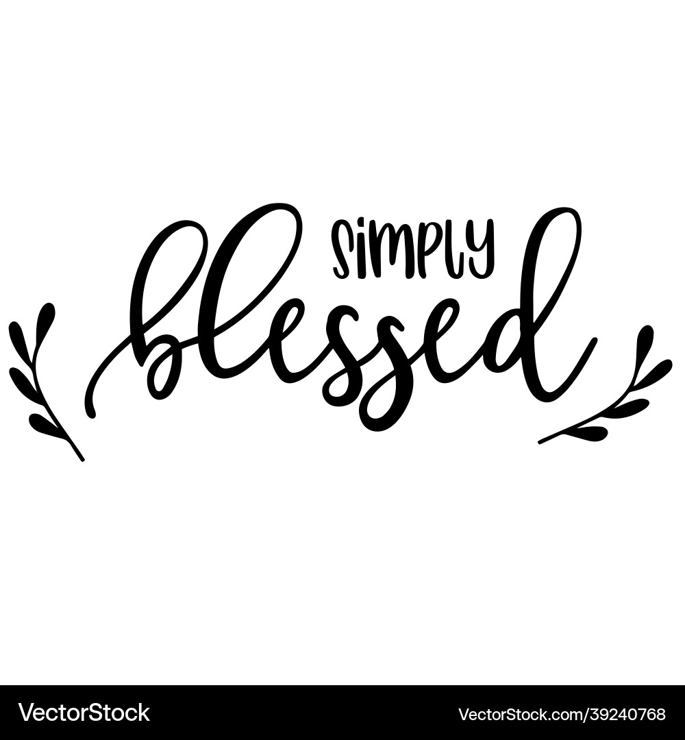 Simply blessed inspirational quotes Royalty Free Vector