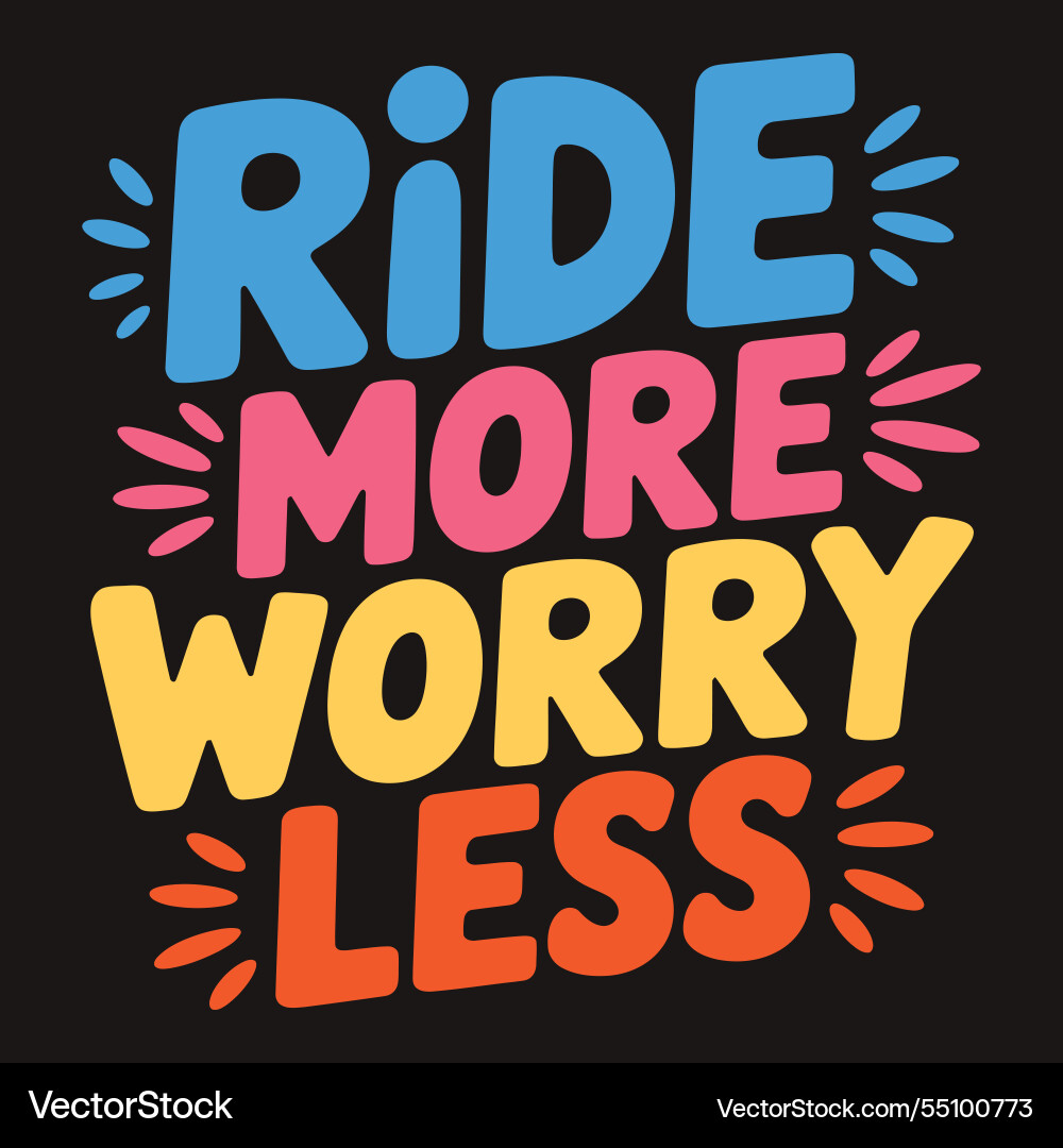 Ride more worry less fun motivational bike Vector Image