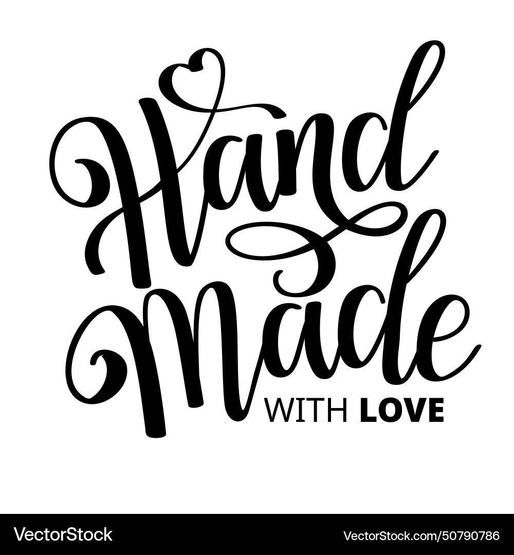 Hand made with love black lettering design Vector Image