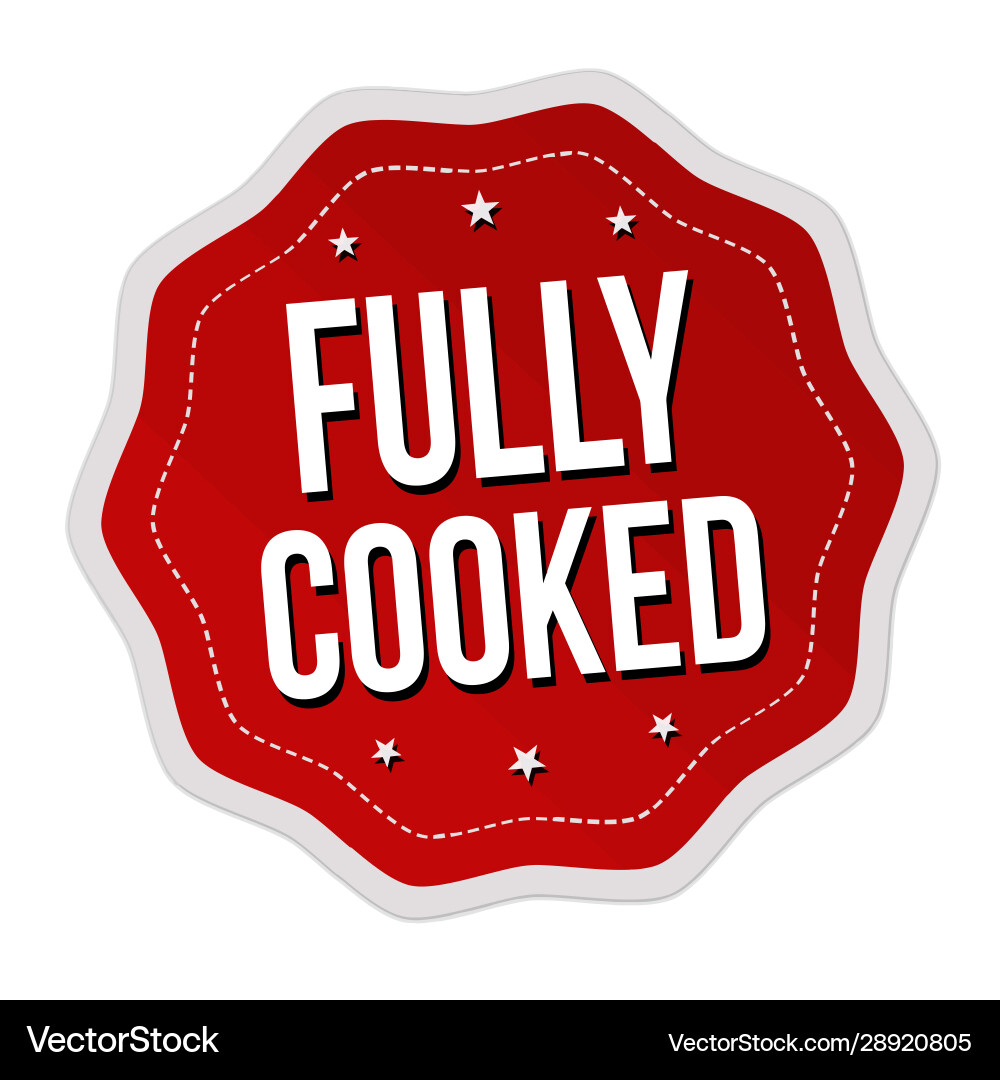 Fully Cooked Label Sticker Royalty Free Vector Image
