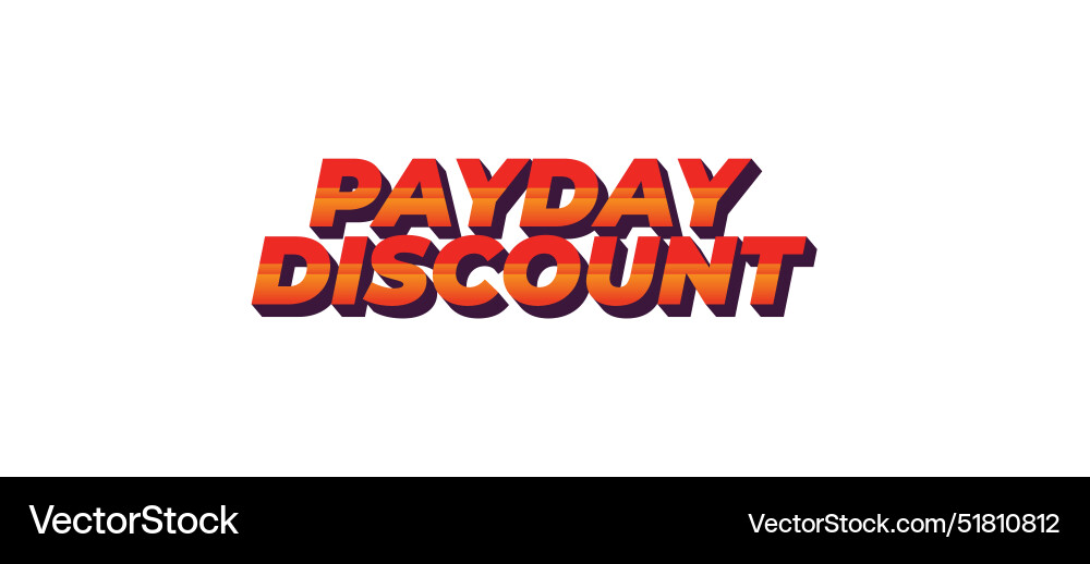 Payday discount text effect in 3d style good Vector Image