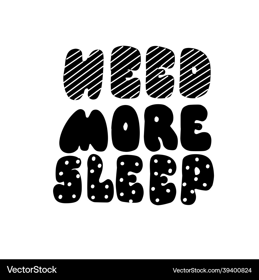Need more sleep lettering alphabet for print Vector Image