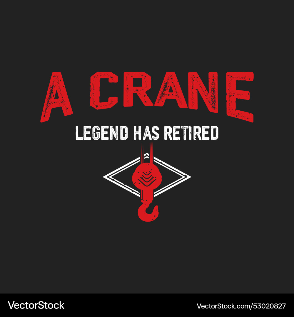 A crane legend has retired operator simple Vector Image