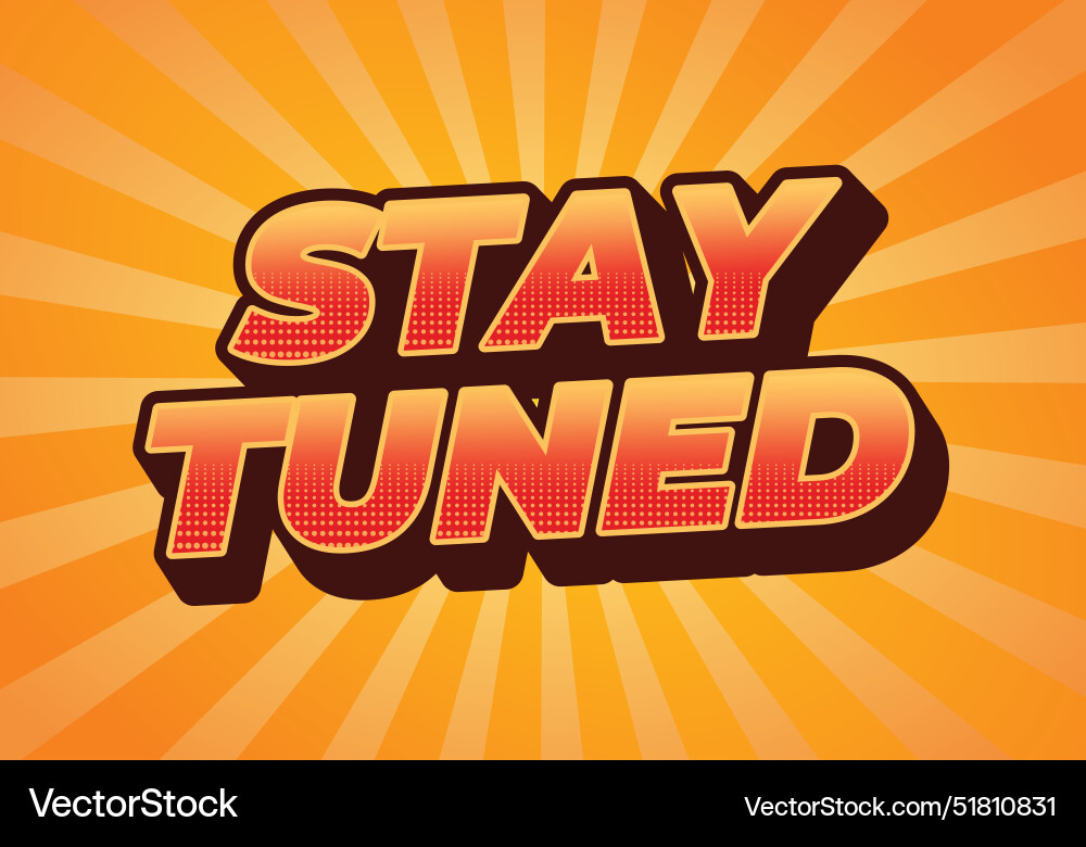 Stay tuned text effect in 3d look with eye Vector Image