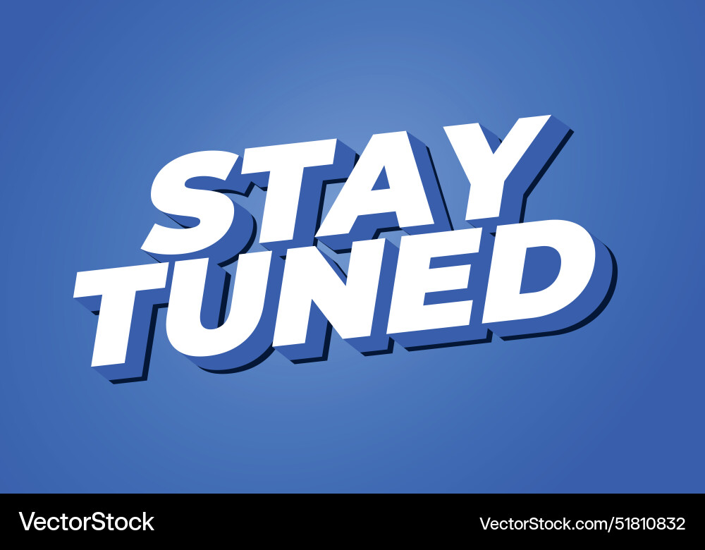 Stay tuned text effect in 3d look with eye Vector Image
