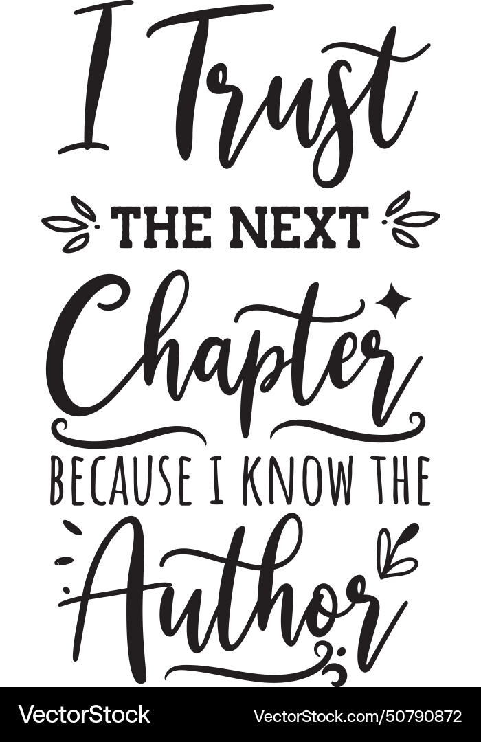 I trust the next chapter because know Royalty Free Vector