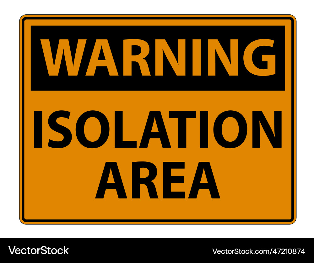 Warning isolation area sign isolate on white Vector Image