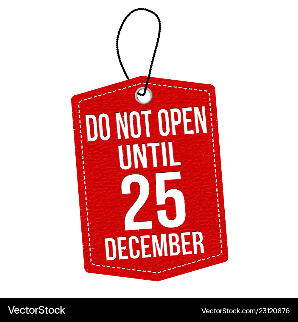 Do not open until 25 december label or price tag Vector Image