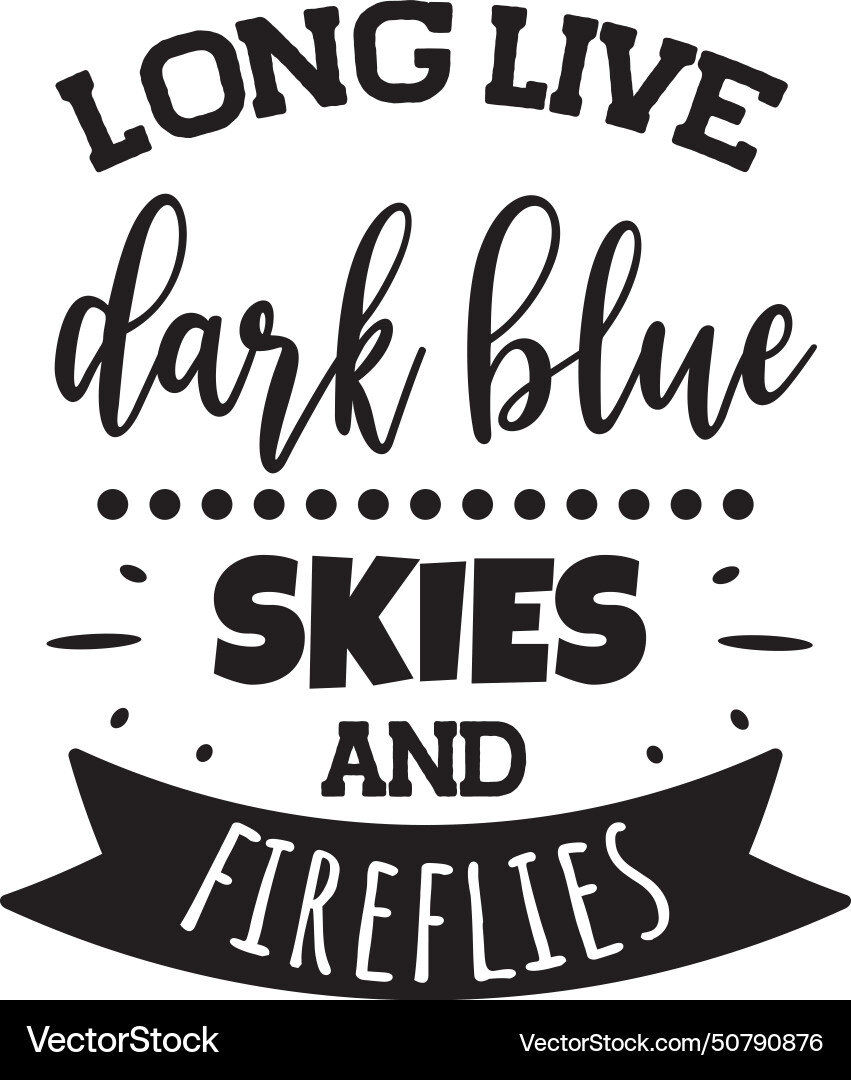 Long live dark blue skies and fireflies design Vector Image