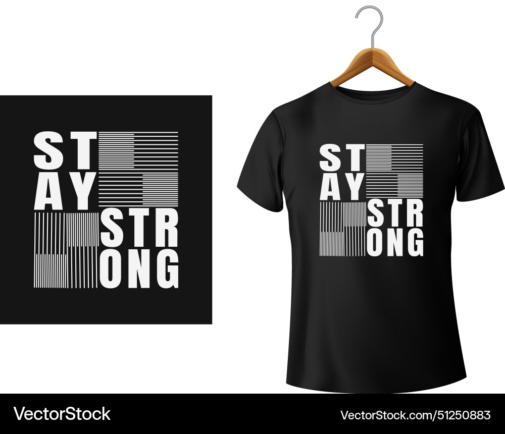 Stay strong typography t shirt design Royalty Free Vector