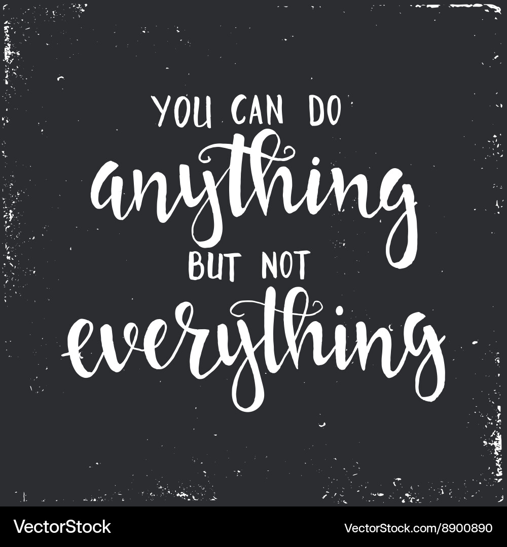 You can do anything but not everything Royalty Free Vector