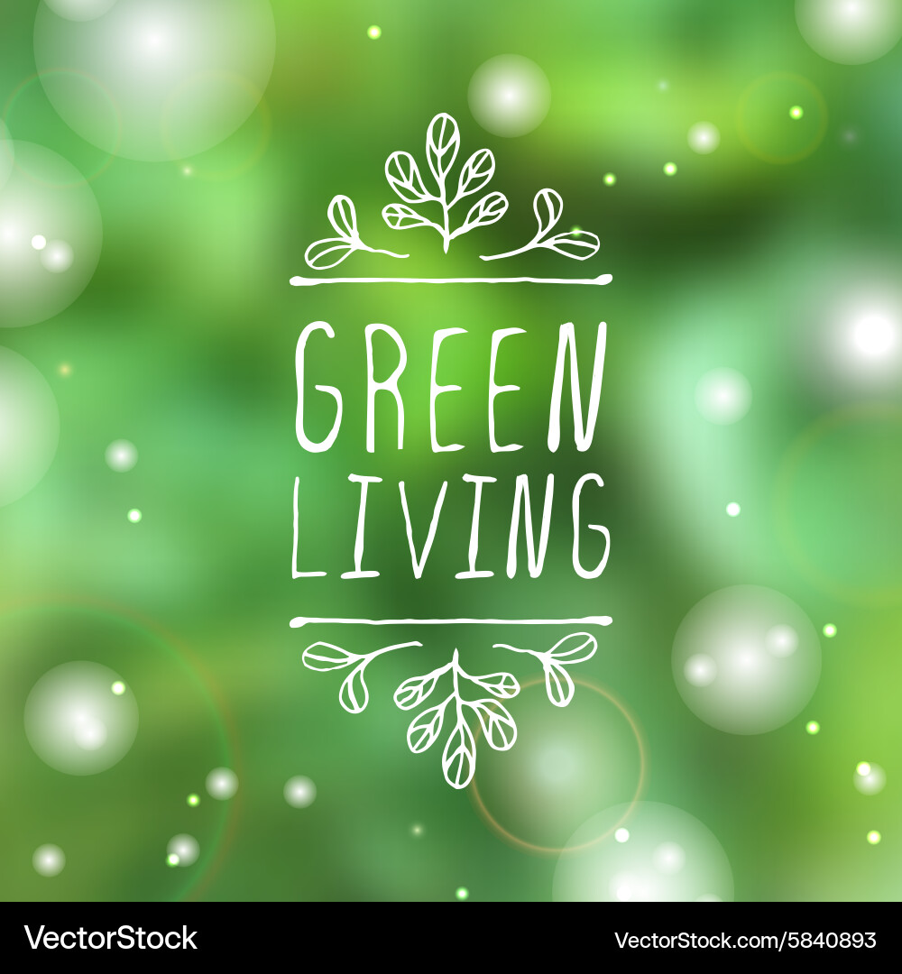 Green living - product label on blurred background