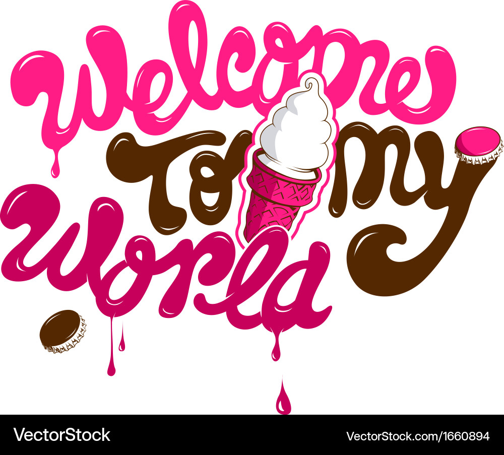 Welcome to my world text Royalty Free Vector Image Welcome to my world text Royalty Free Vector Image