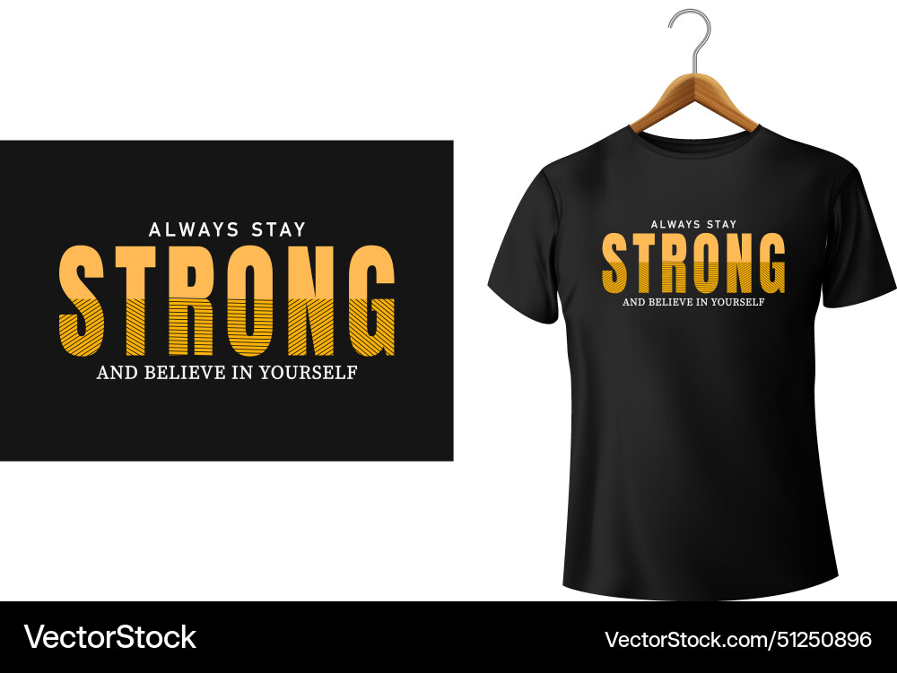 Always stay strong typography t shirt design Vector Image