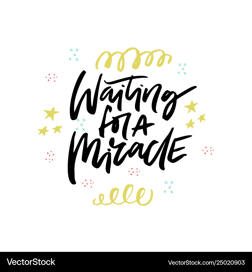 Waiting for a miracle brush stroke calligraphy Vector Image