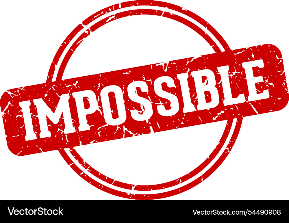 Impossible stamp Royalty Free Vector Image - VectorStock