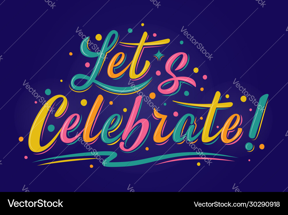 Lets celebrate sign multicolored logo handwritten Vector Image
