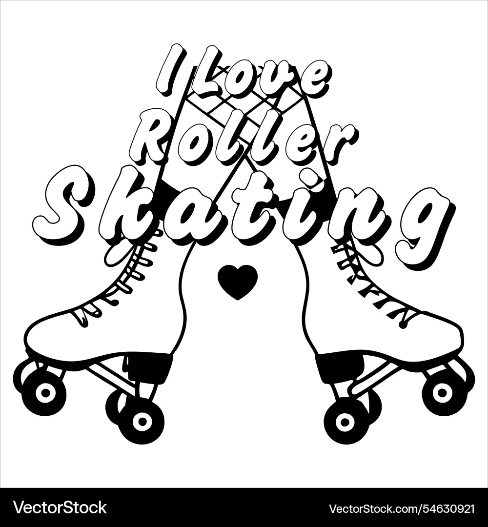 I love roller skating -roller typography Vector Image