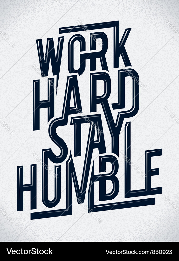 Work Hard, Stay Humble Royalty Free Vector Image