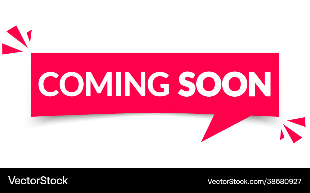 Coming soon speech bubble label Royalty Free Vector Image