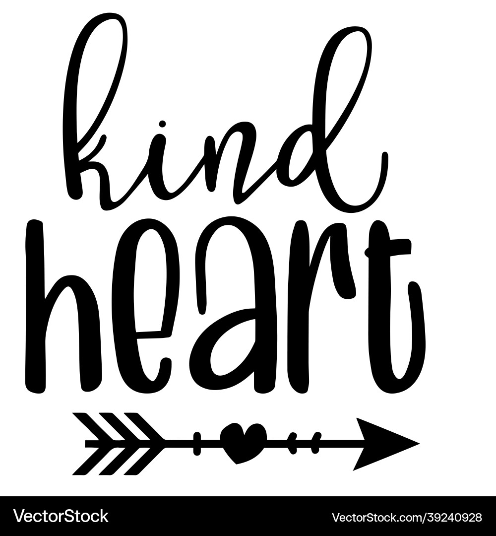 Kind heart inspirational quotes Royalty Free Vector Image