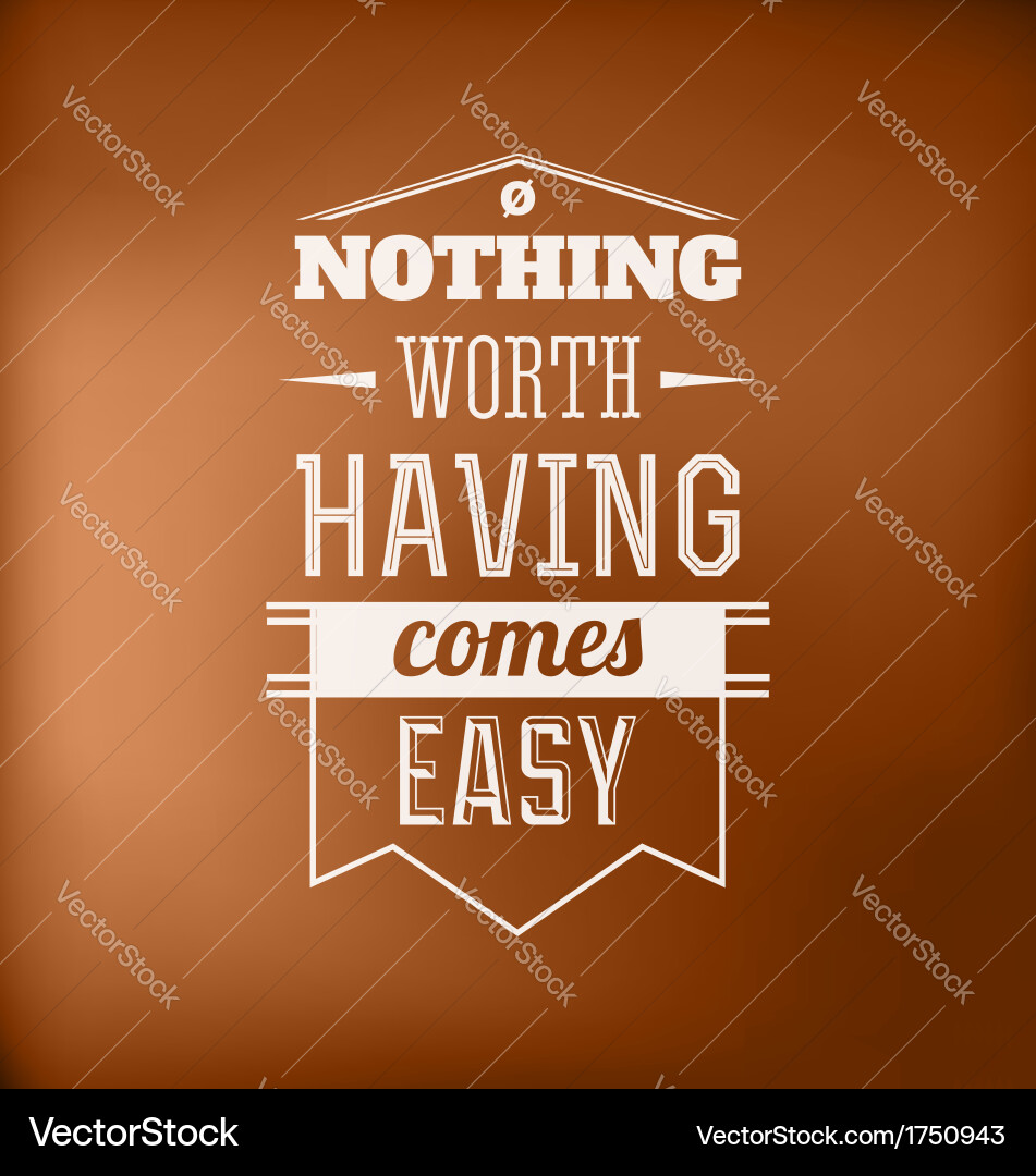 Nothing Worth Having Comes Easy Vector Images (19)