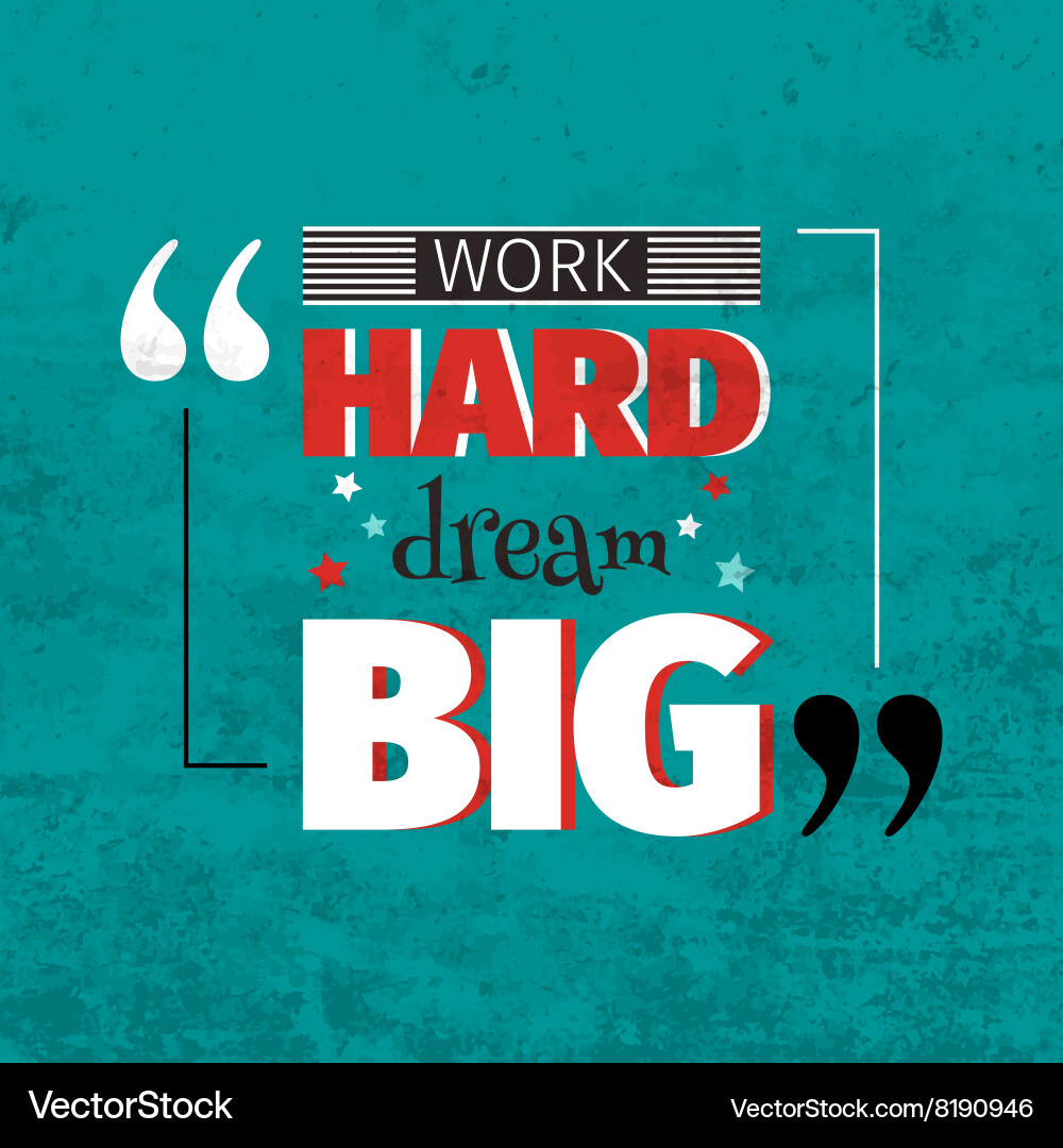 Work hard dream big quotation Royalty Free Vector Image
