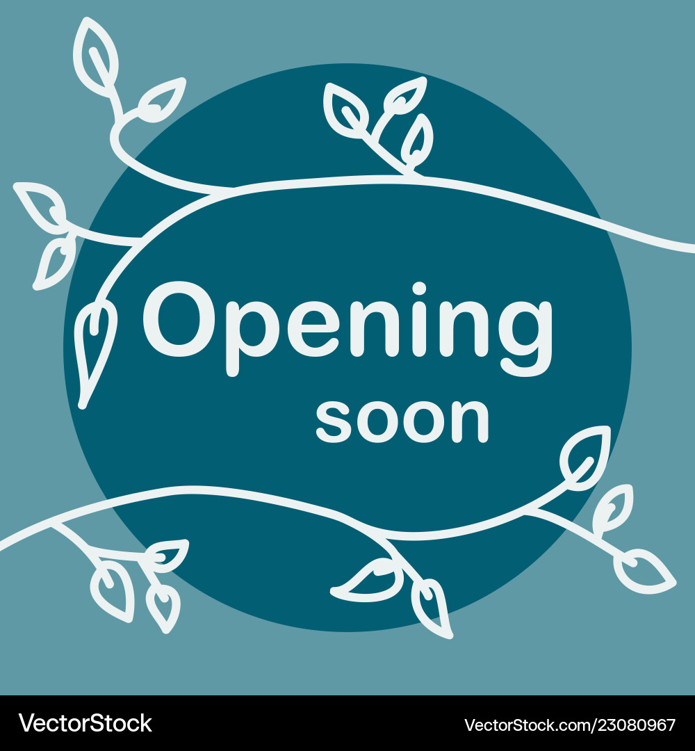 Opening soon Royalty Free Vector Image - VectorStock