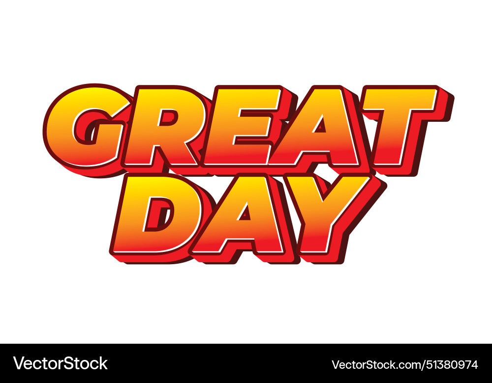 Great day text effect in 3d style with good colors
