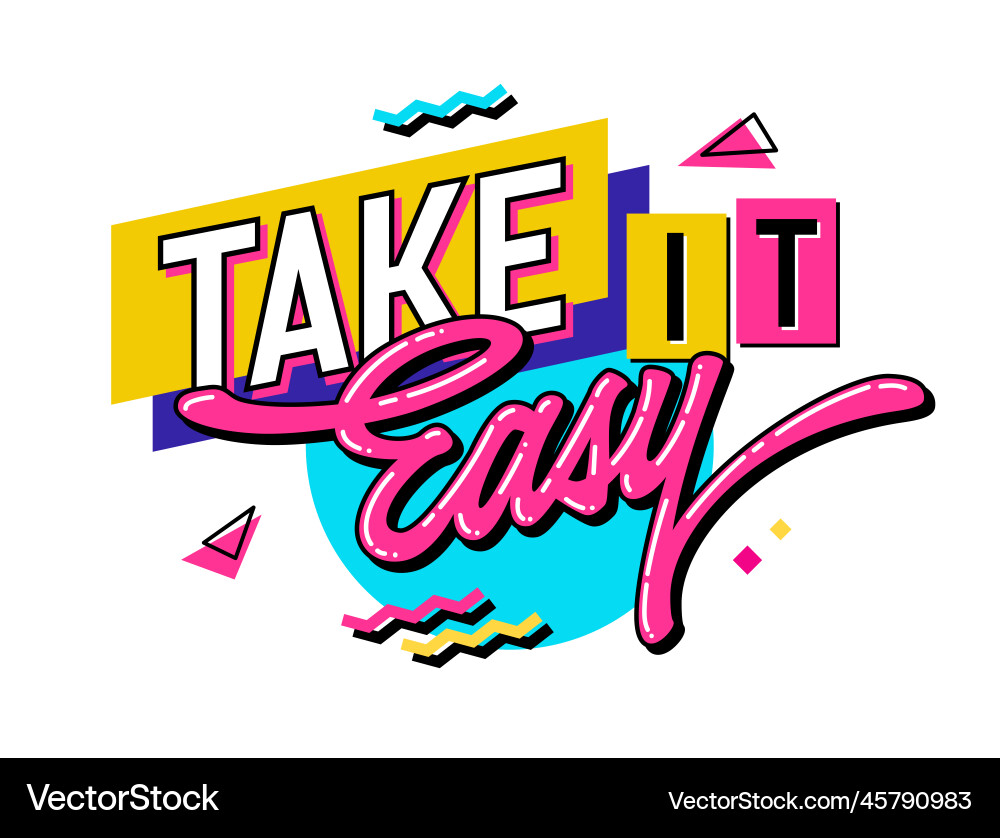 Take it easy - a bright playful lettering Vector Image