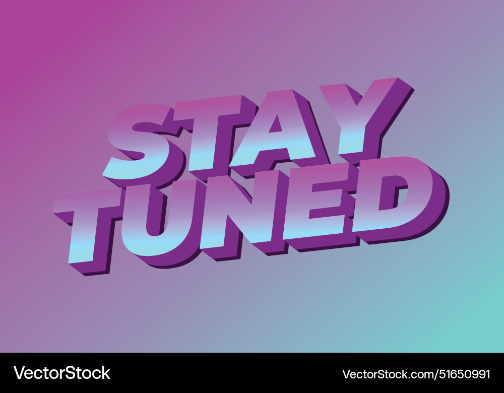 Stay tuned text effect in 3d look with eye Vector Image